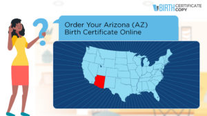 Arizona (AZ) Birth Certificate Replacement - Birth Certificate Copy