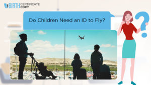 Do Children Need an ID to Fly? - Birth Certificate Copy